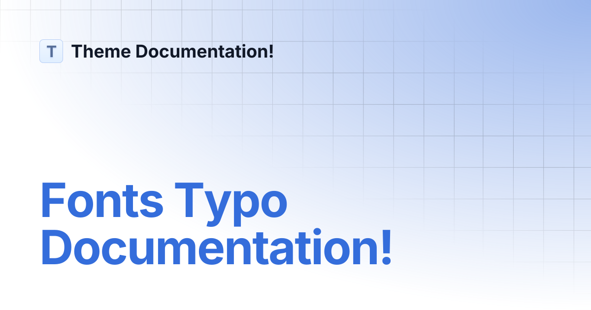 Fonts Typo Documentation! | Theme Documentation!
