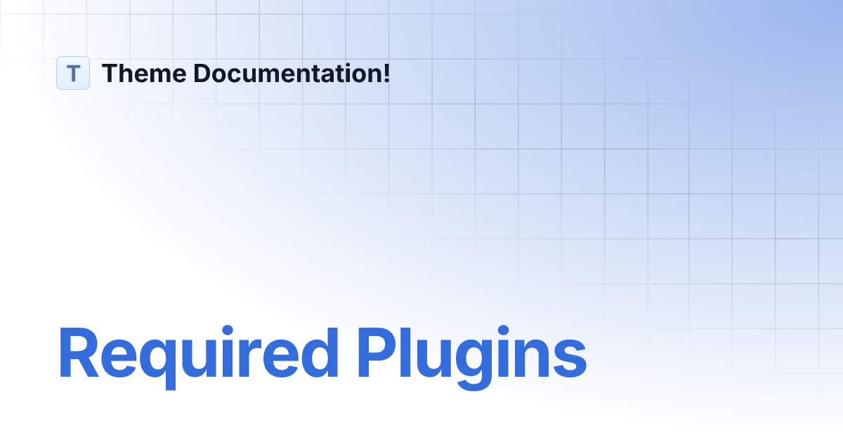 Required Plugins | Theme Documentation!