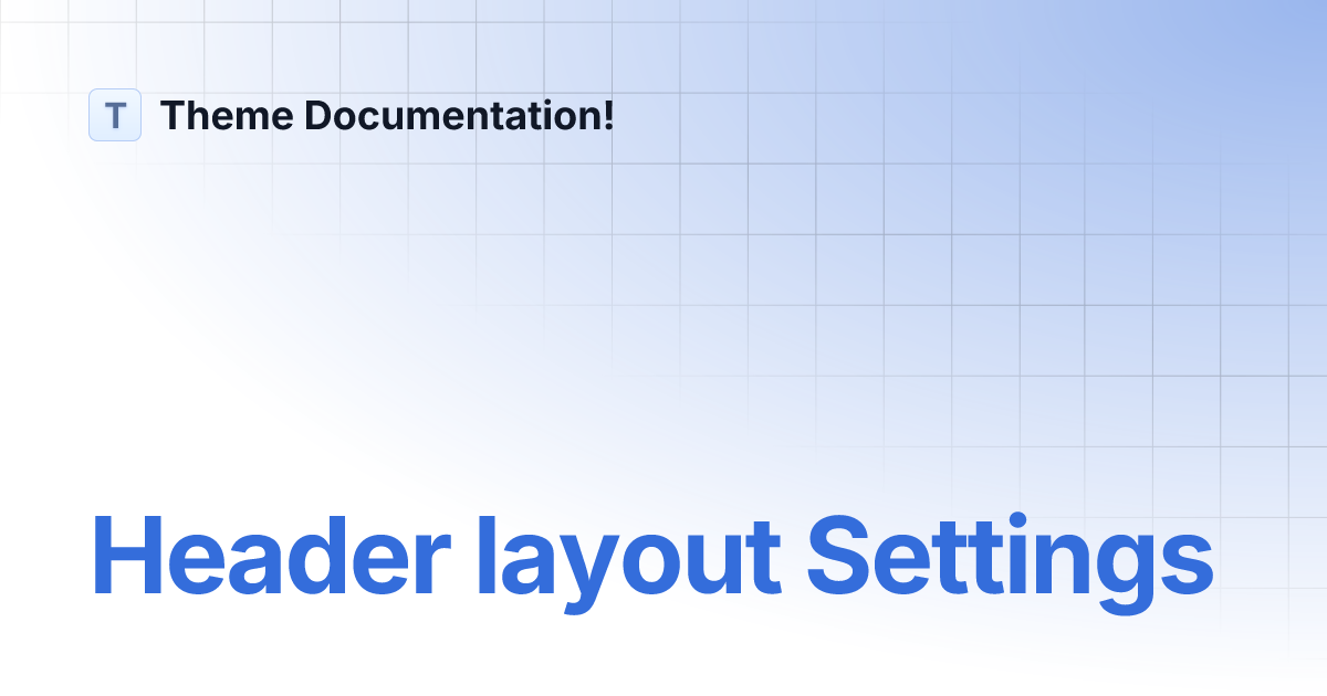 Header layout Settings | Theme Documentation!