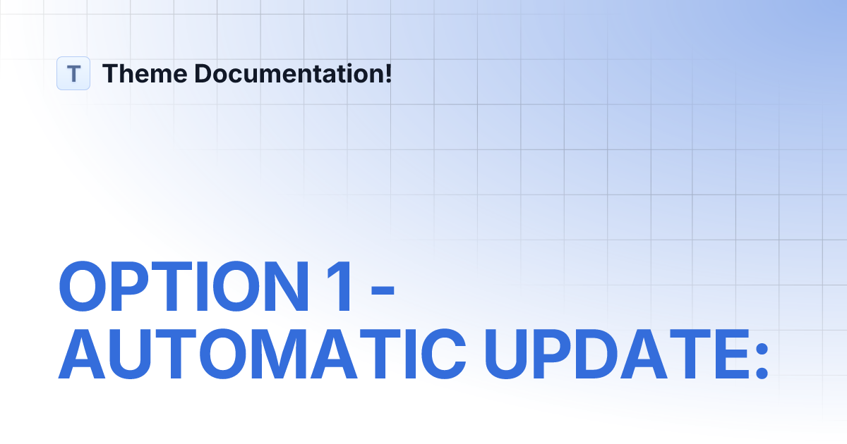 OPTION 1 - AUTOMATIC UPDATE: | Theme Documentation!