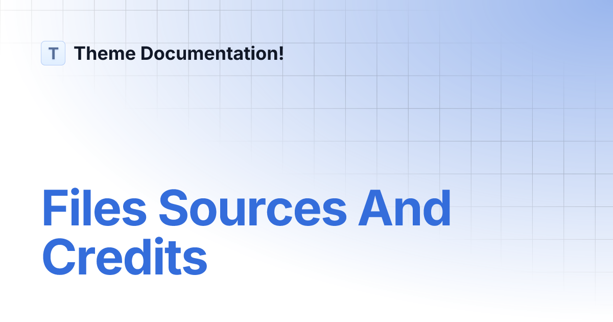 Files Sources And Credits | Theme Documentation!
