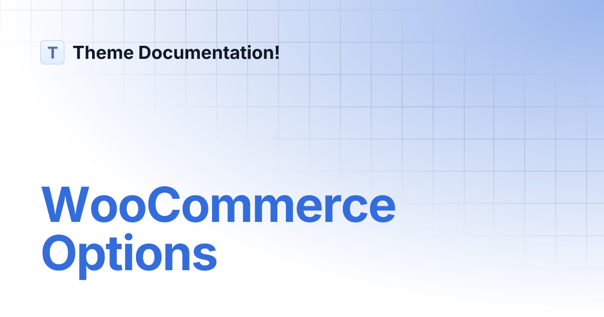 WooCommerce Options | Theme Documentation!