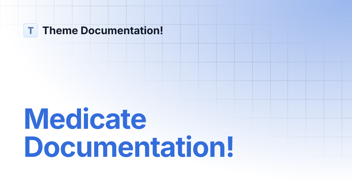 Medicate Documentation! | Theme Documentation!
